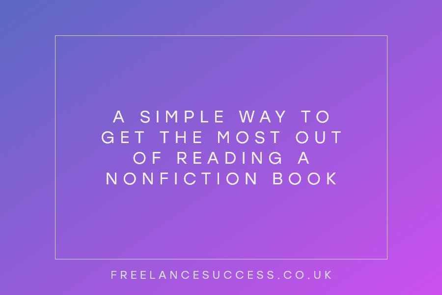 A Simple Way To Get The Most Out Of Reading a Nonfiction Book