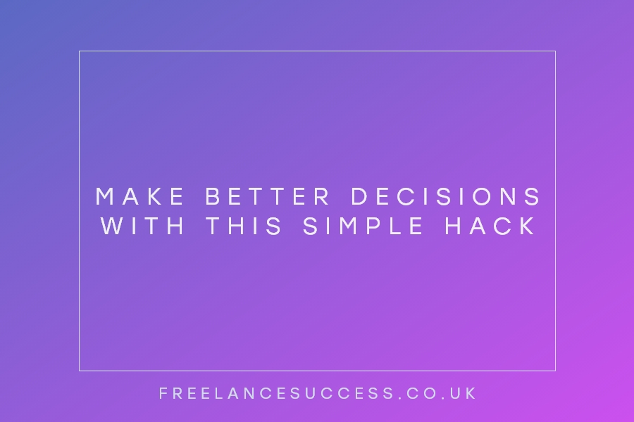 Make Better Decisions Faster With This Simple Hack